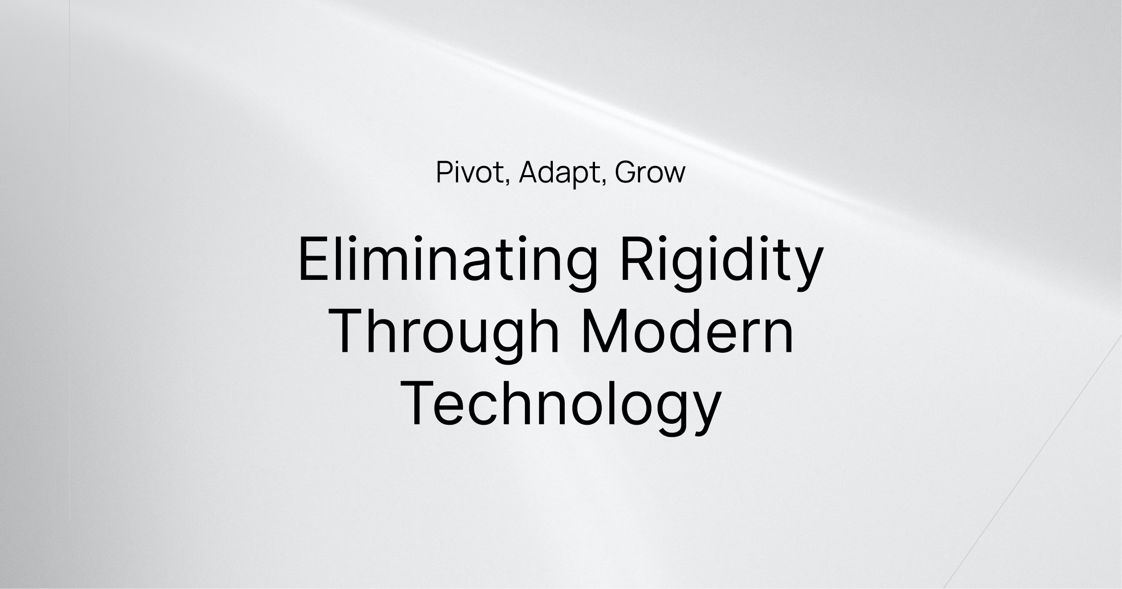 Eliminating Rigidity through Modern Technology | Basic Software Systems