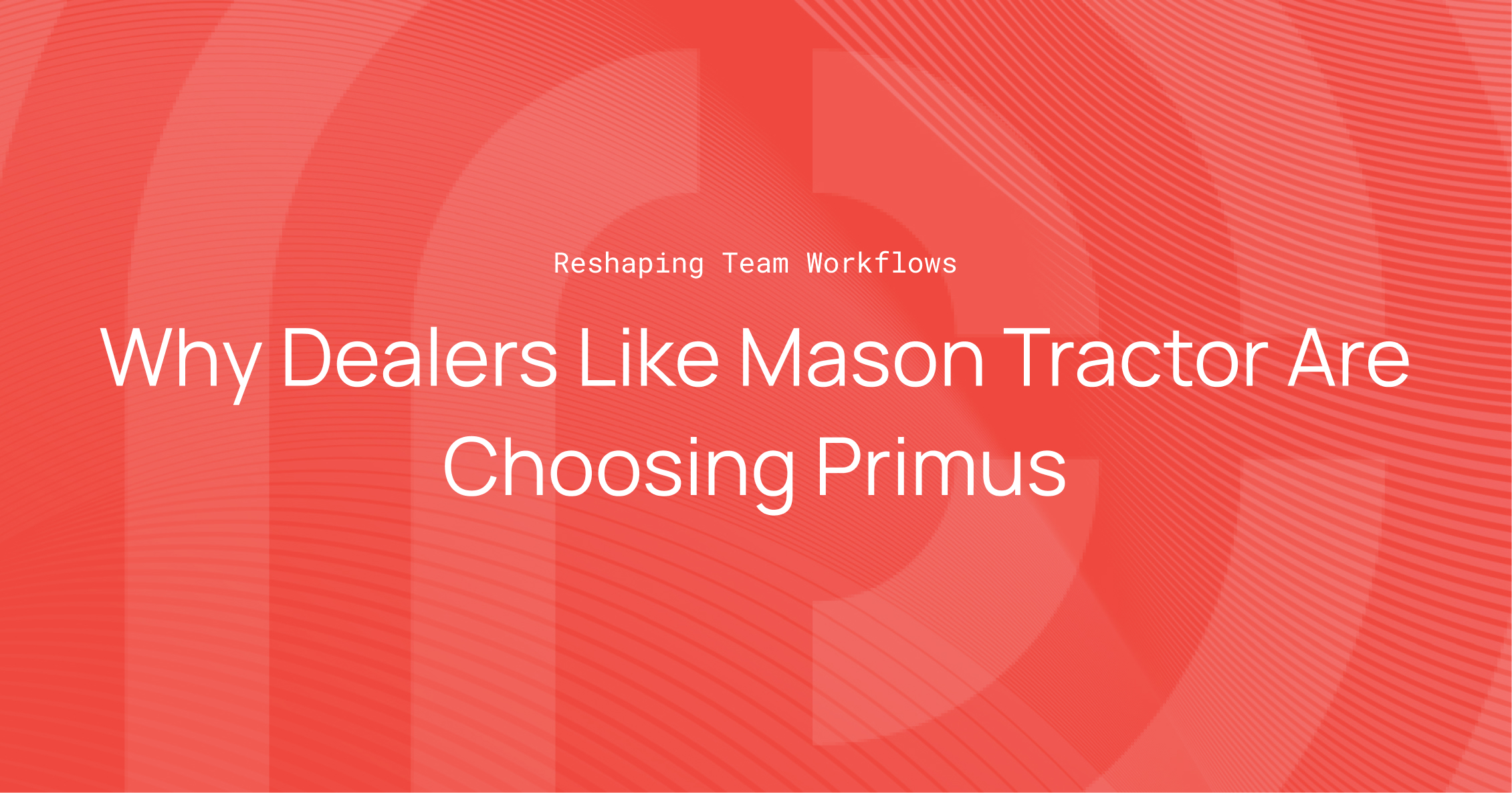Why Dealers Like Mason Tractor Are Choosing Primus | Basic Software Systems