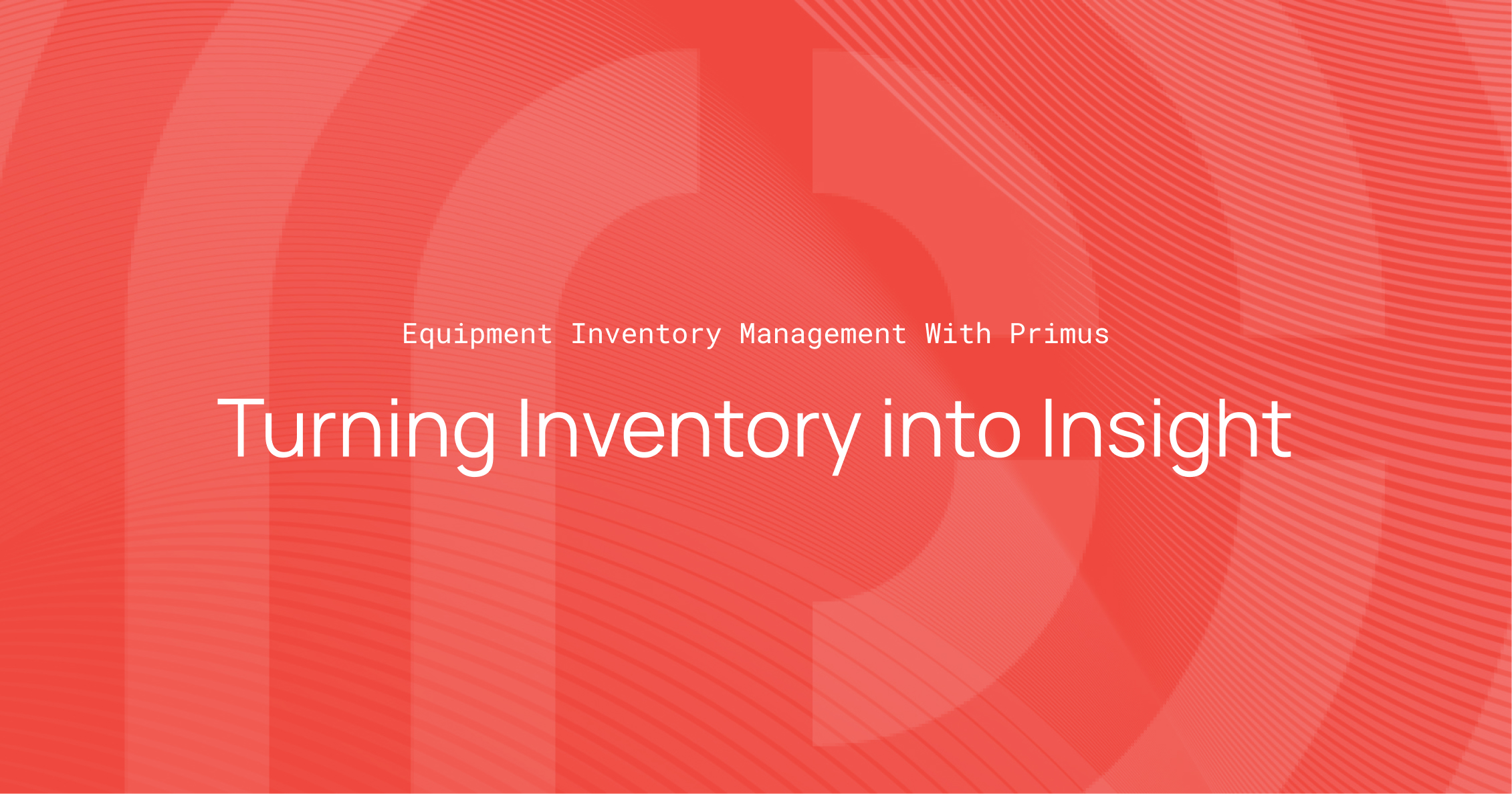 Smarter Equipment Inventory Management with Primus | Basic Software Systems